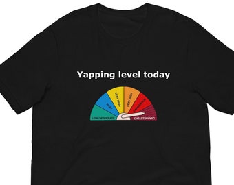 Yapping Level Today Meter Meme Shirt Weird Gift, Shirts That Go Hard ...