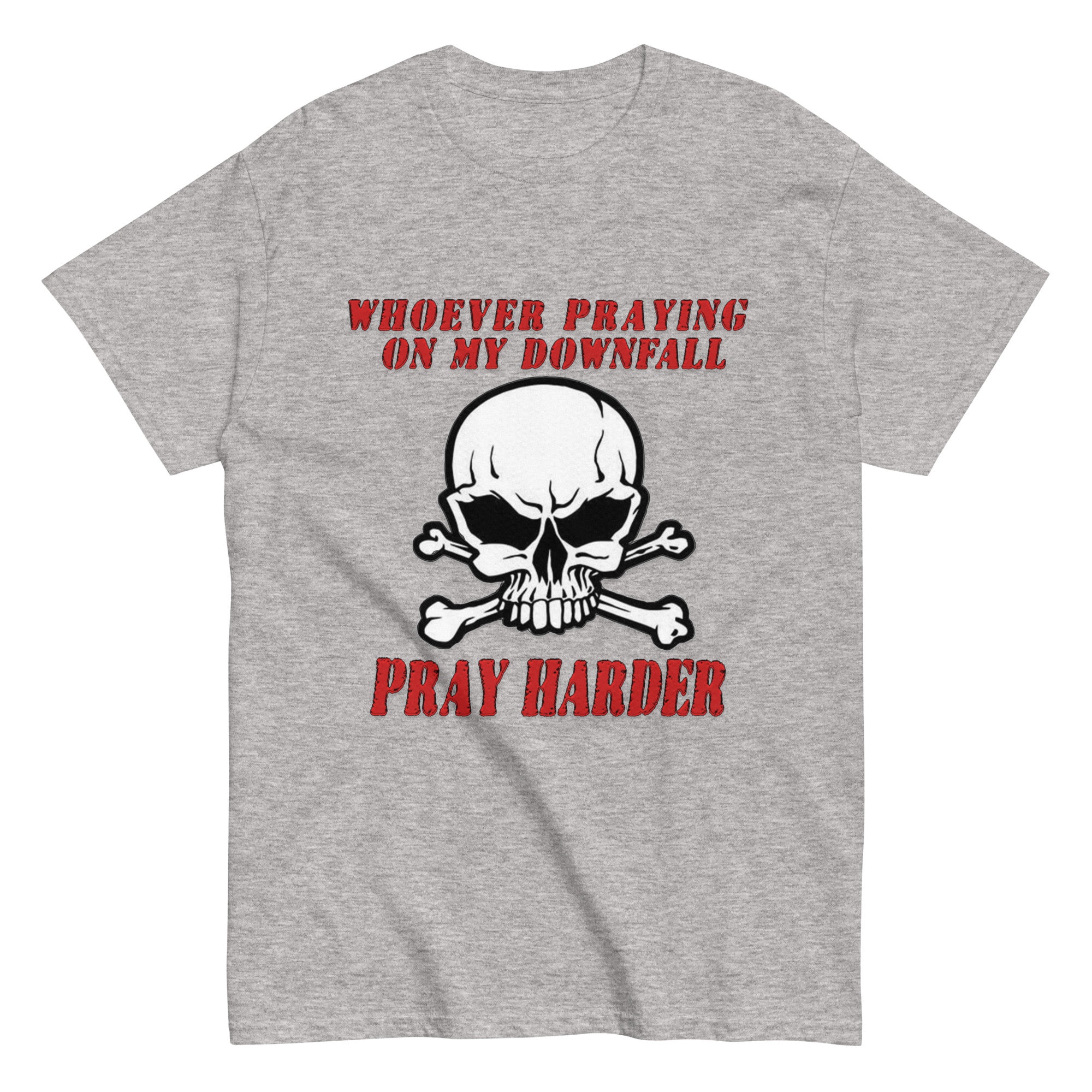 Whoever Praying on My Downfall Pray Harder T-shirt | Funny Shirts ...