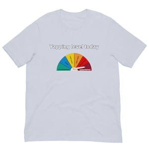 Yapping Level Today Meter Meme Shirt | Weird Gift, Shirts That Go Hard ...