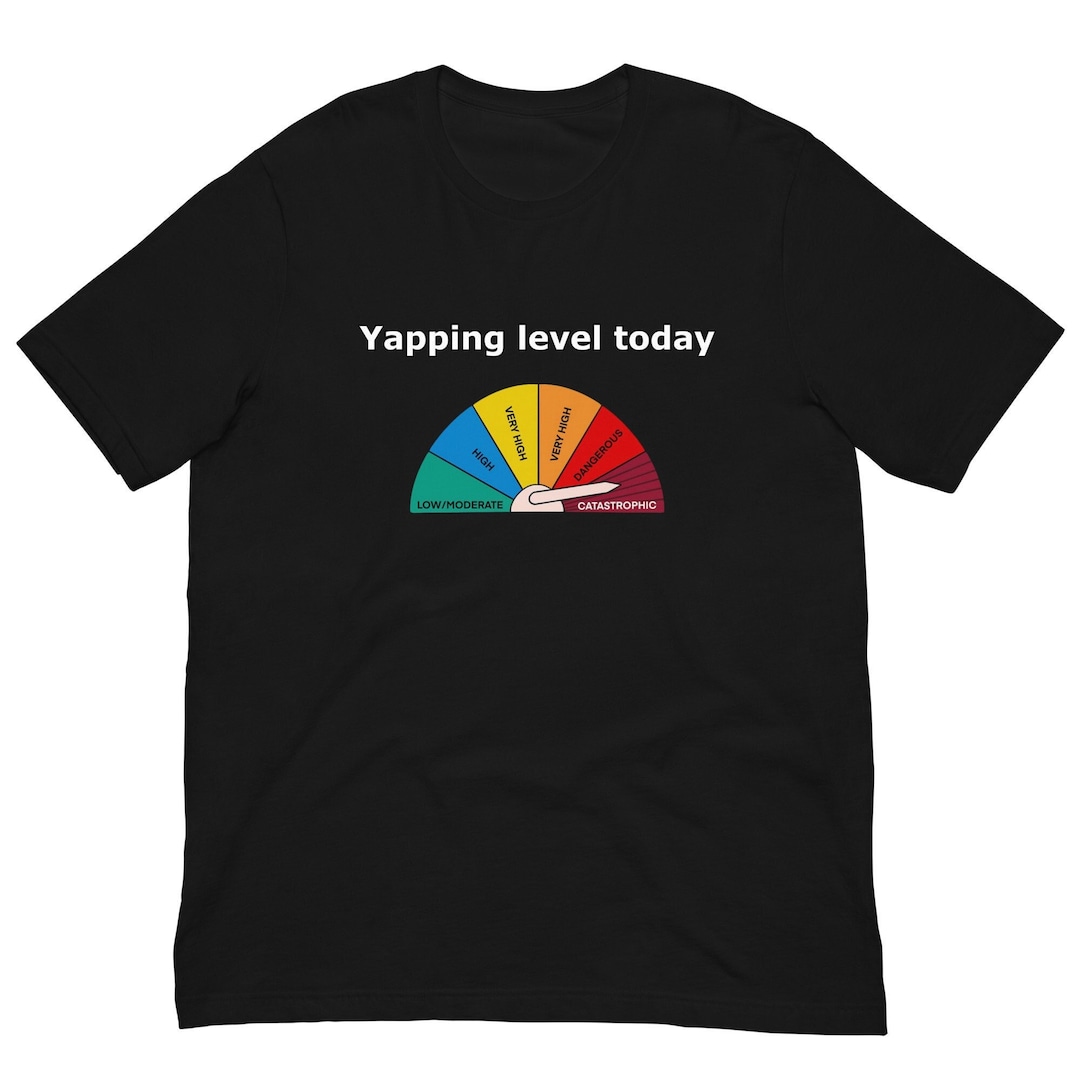 Yapping Level Today Meter Meme Shirt | Weird Gift, Shirts That Go Hard ...