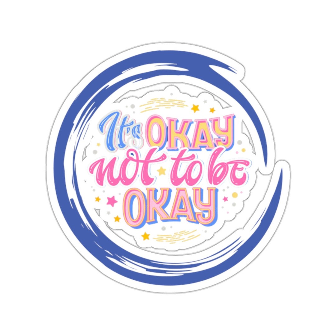 Its Okay Not to Be Okay Sticker Style Round - Etsy