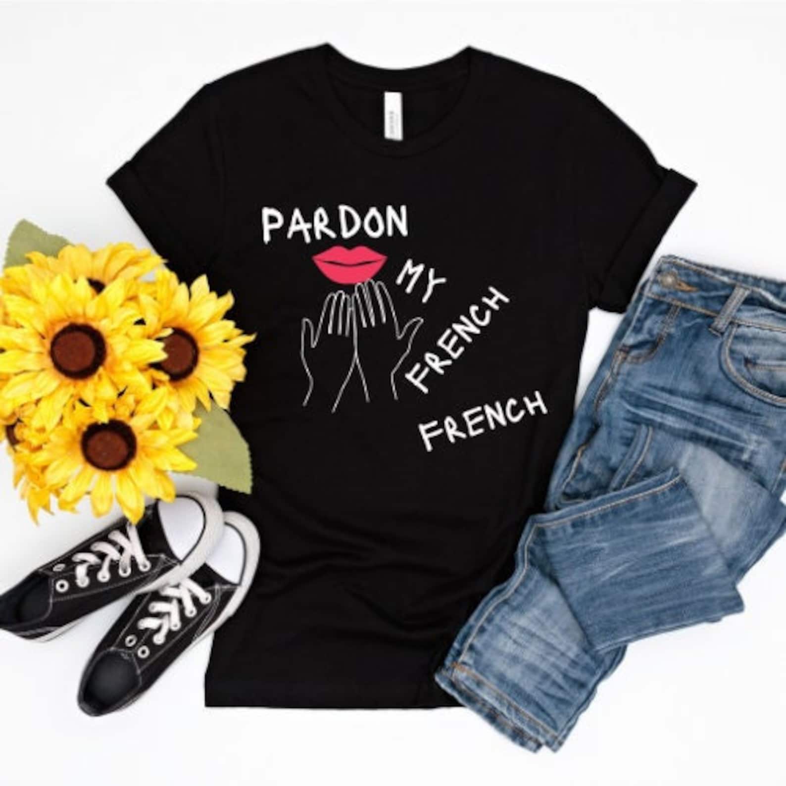 Pardon My French Funny Cursing Shirt Swear Pardon My French Shirt ...
