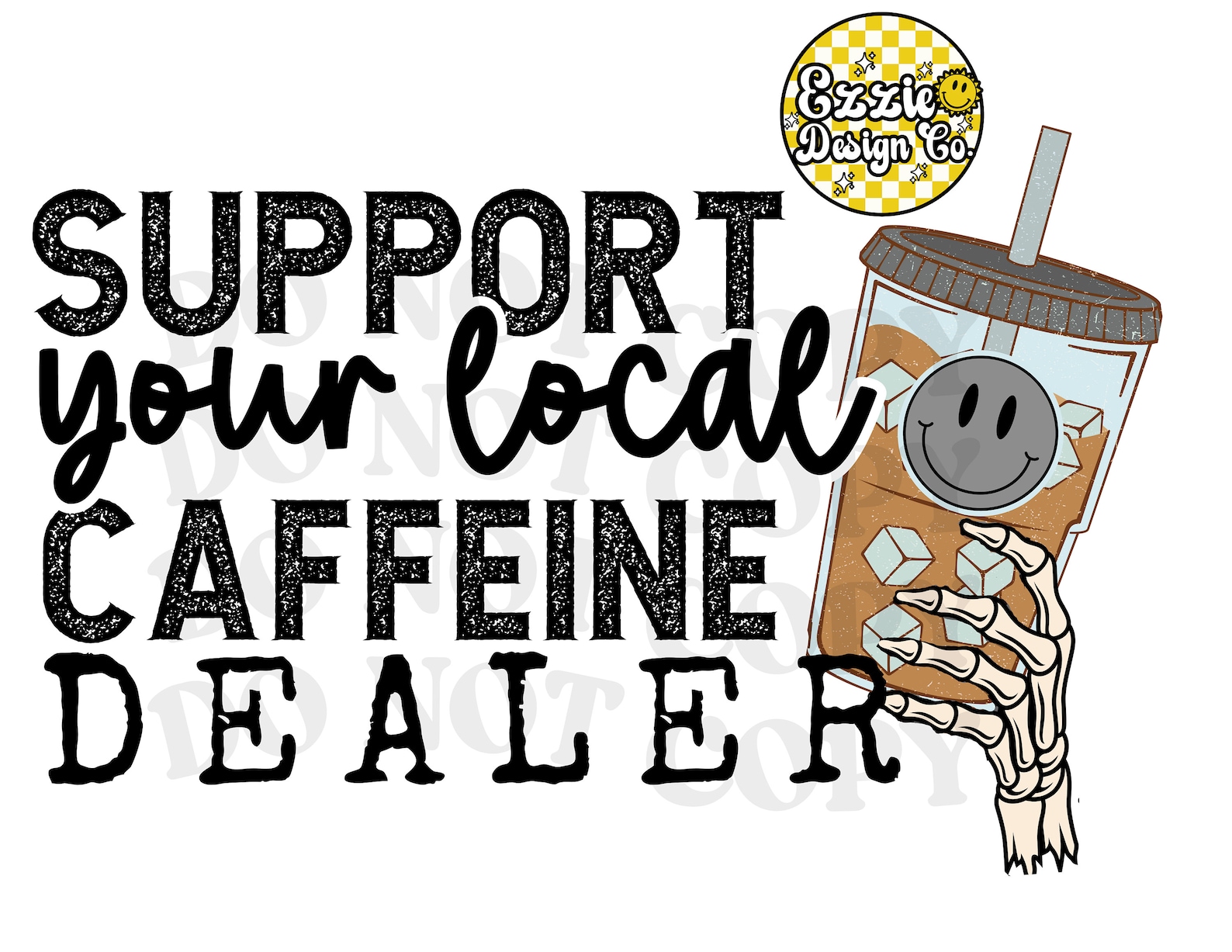 Support Your Local Caffeine Dealer Png, Smiley Digital Download, Trendy ...