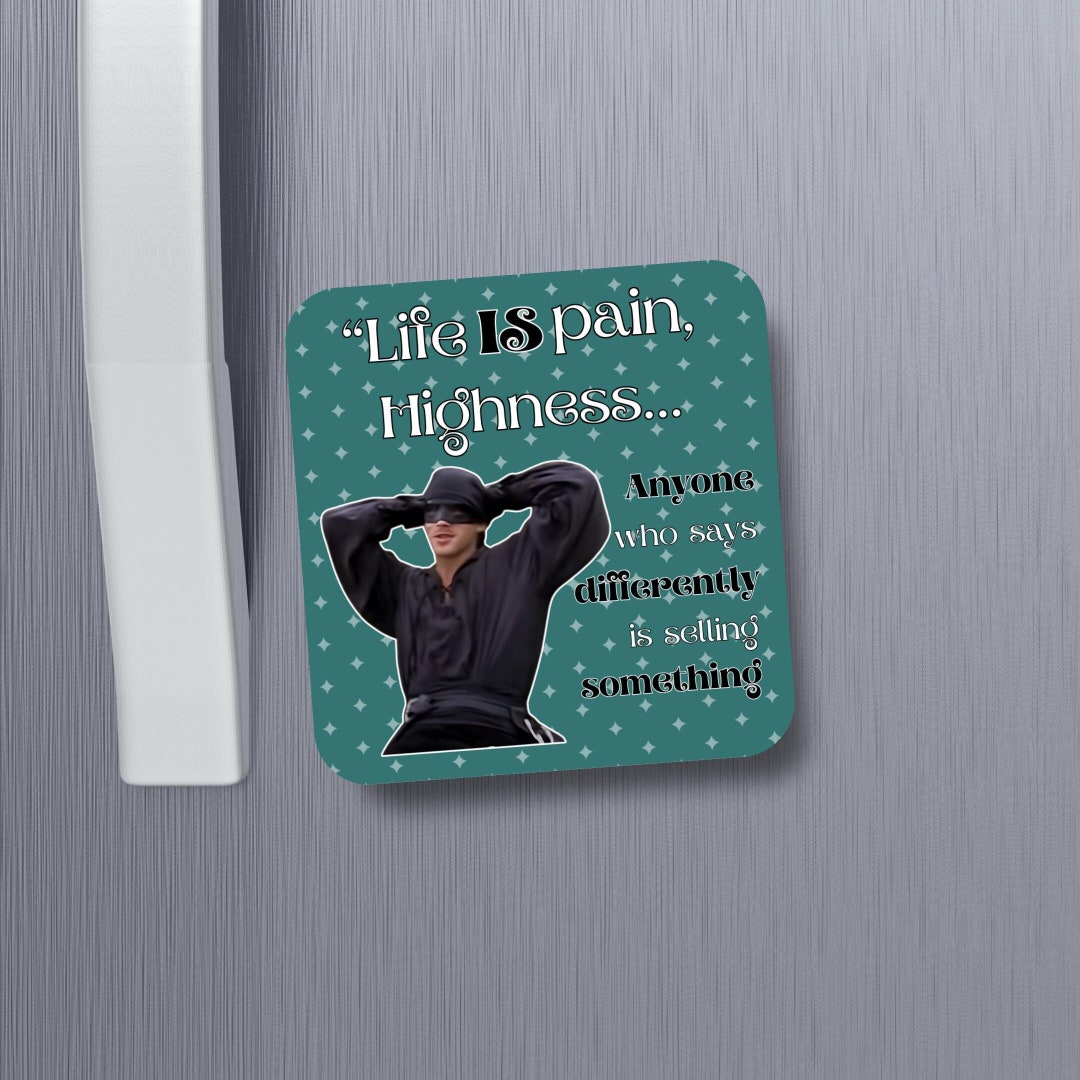 Life IS Pain-the Princess Bride-wesley-dread Pirate Roberts-magnet - Etsy