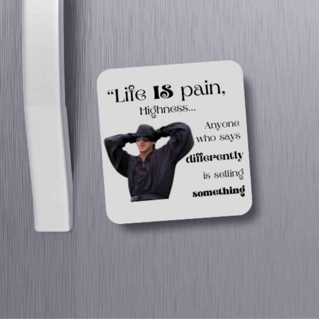 Life IS Pain-the Princess Bride-wesley-dread Pirate Roberts-magnet - Etsy