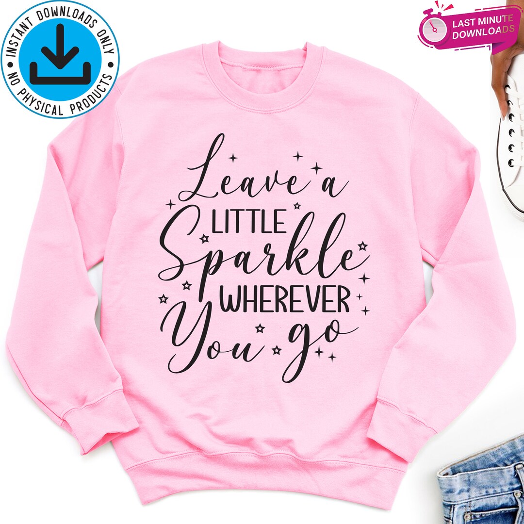 Leave A Little Sparkle Wherever You Go SVG PNG, Inspirational ...