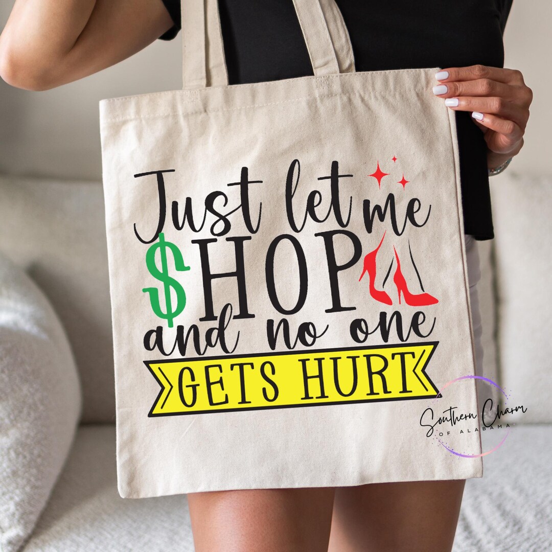 Just Let Me Shop and No One Gets Hurt Canvas Tote Grocery or Shopping ...