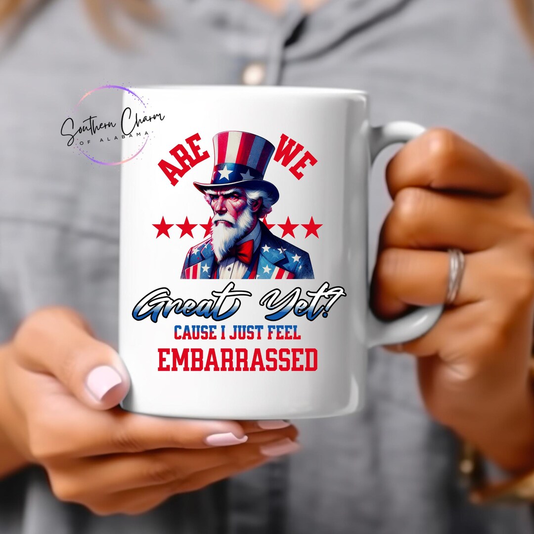 Are We Great Yet Uncle Sam Asks. 11oz or 15oz Ceramic Coffee Mug, Great ...