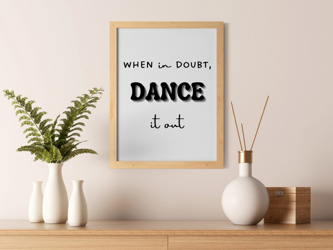 When in Doubt, Dance It Out Print Wall Art Digital Download Trendy ...
