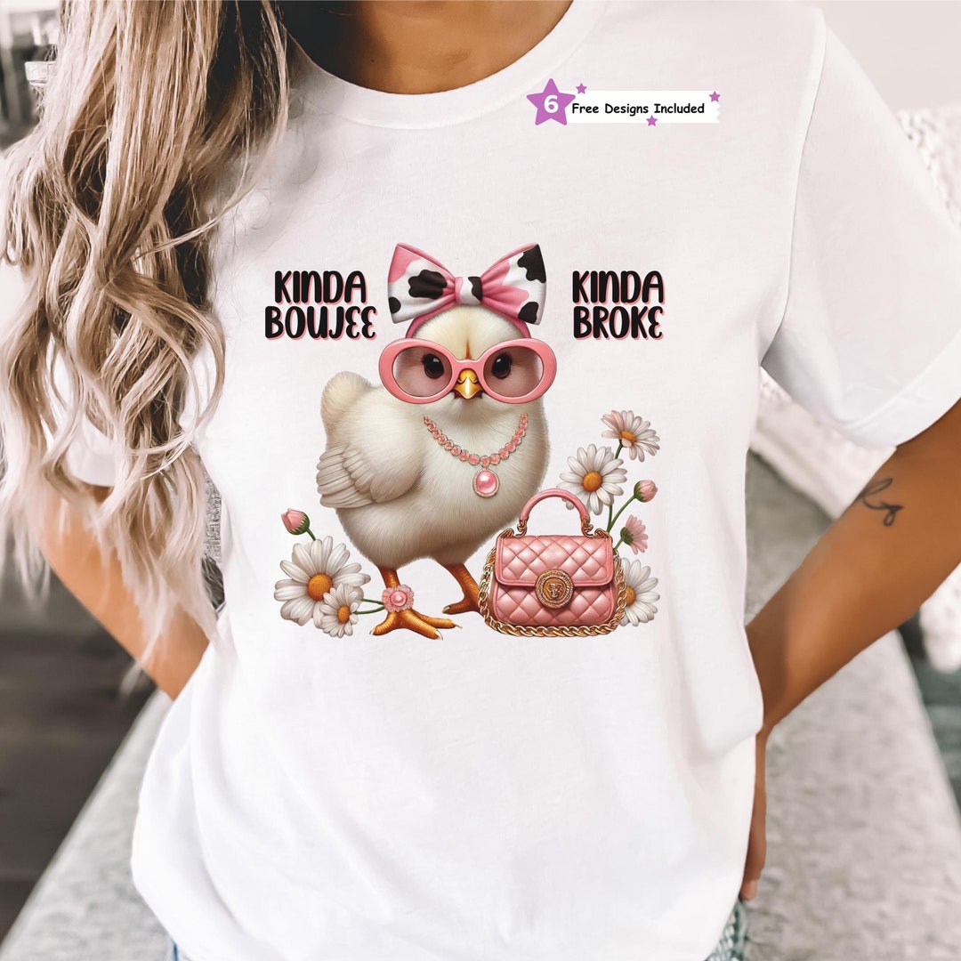 Kinda Boujee Kinda Broke PNG, Funny Chicken Png, Funny Mom Sublimation ...