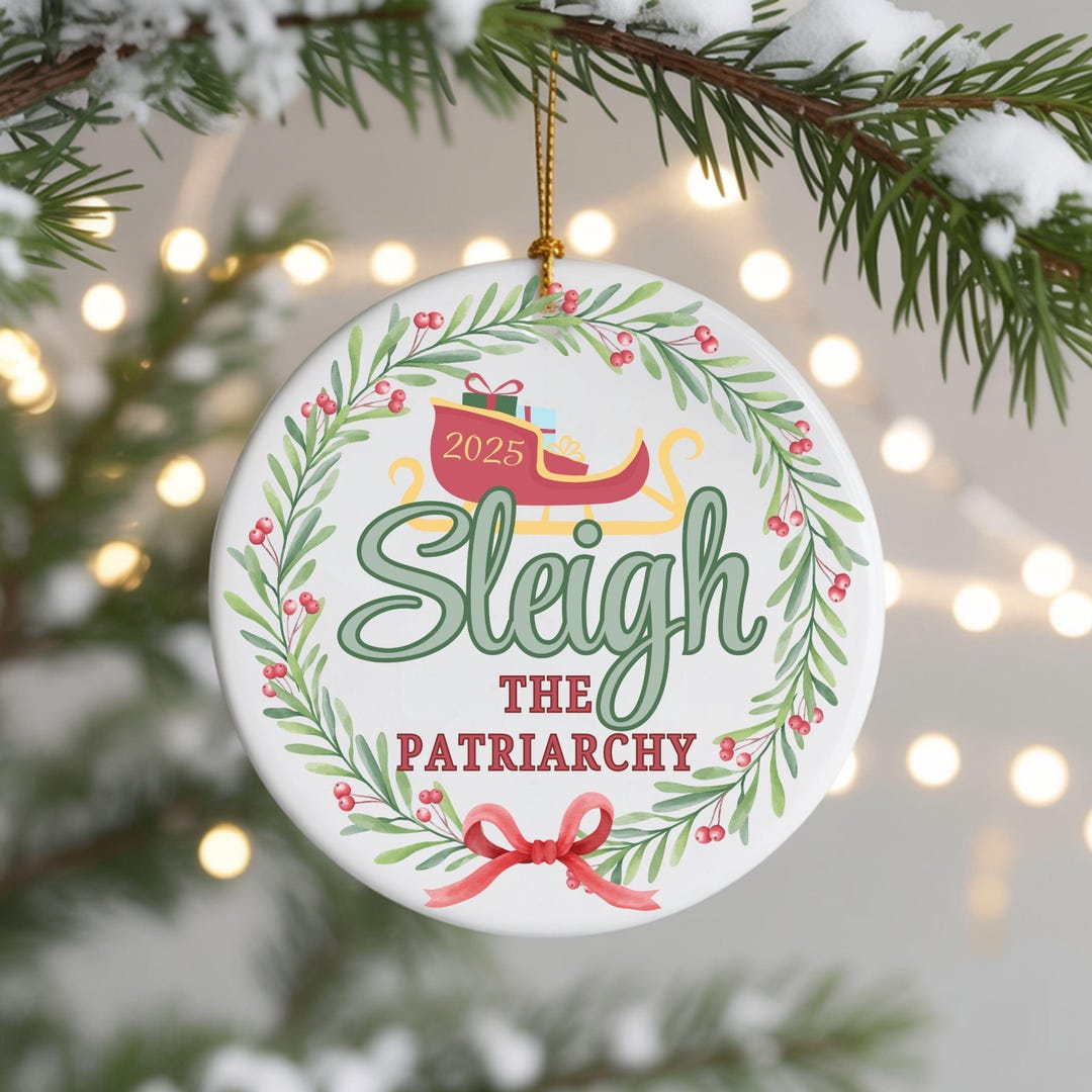 Sleigh the Patriarchy 2025 Ornament Anti Trump Ornament Liberal ...