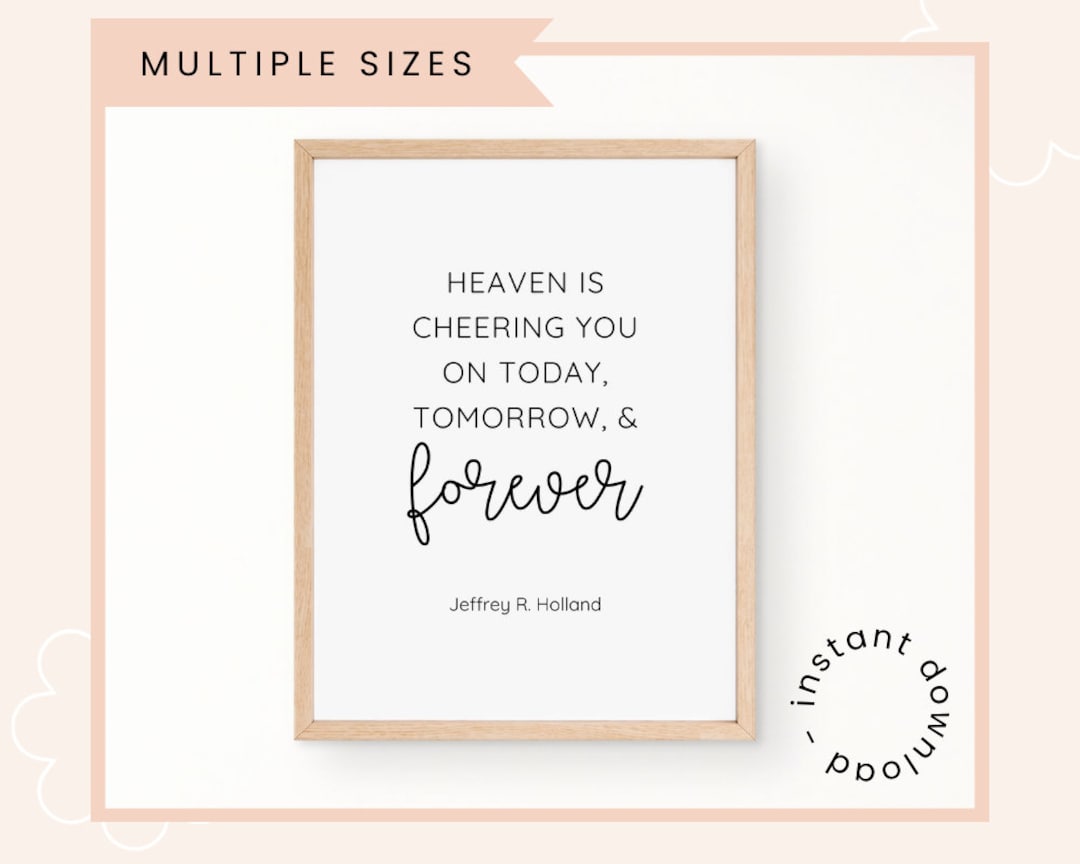 Heaven is Cheering You on Jeffrey R Holland Printable Quote LDS General ...