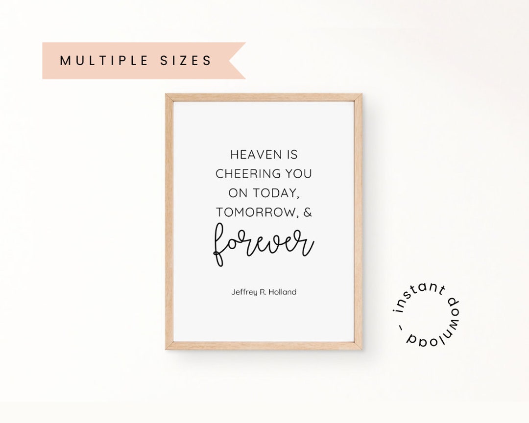Heaven is Cheering You on Jeffrey R Holland Printable Quote LDS General ...