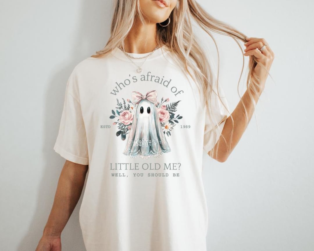Halloween Who's Afraid of Little Old Me Shirt Cute Ghost Shirt Eras ...