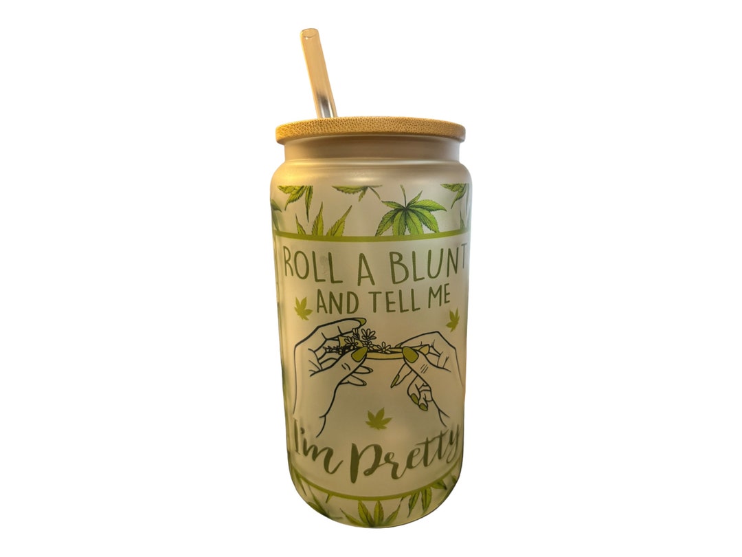 Roll A and Blunt and Tell Me I'm Pretty 16oz Glass Can With Bamboo Lid ...