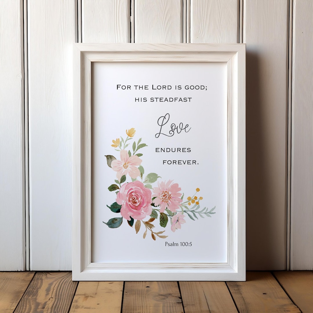 Psalm 100:5 Floral Printable, Scripture Printable, Farmhouse Wall Art ...