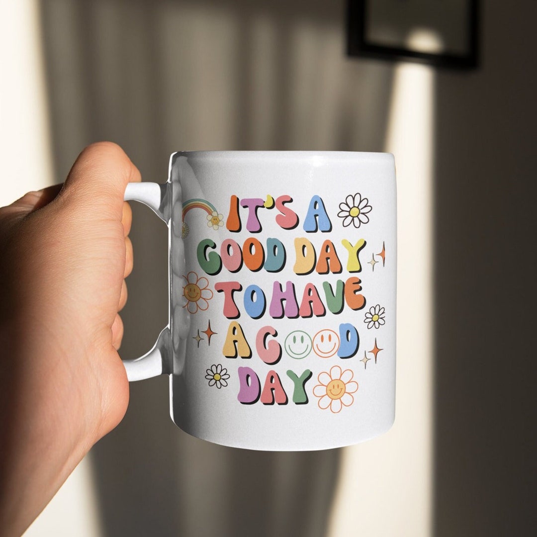 It's a Good Day to Have a Good Day, Coffee Mug, Funny Mug, Personalised ...