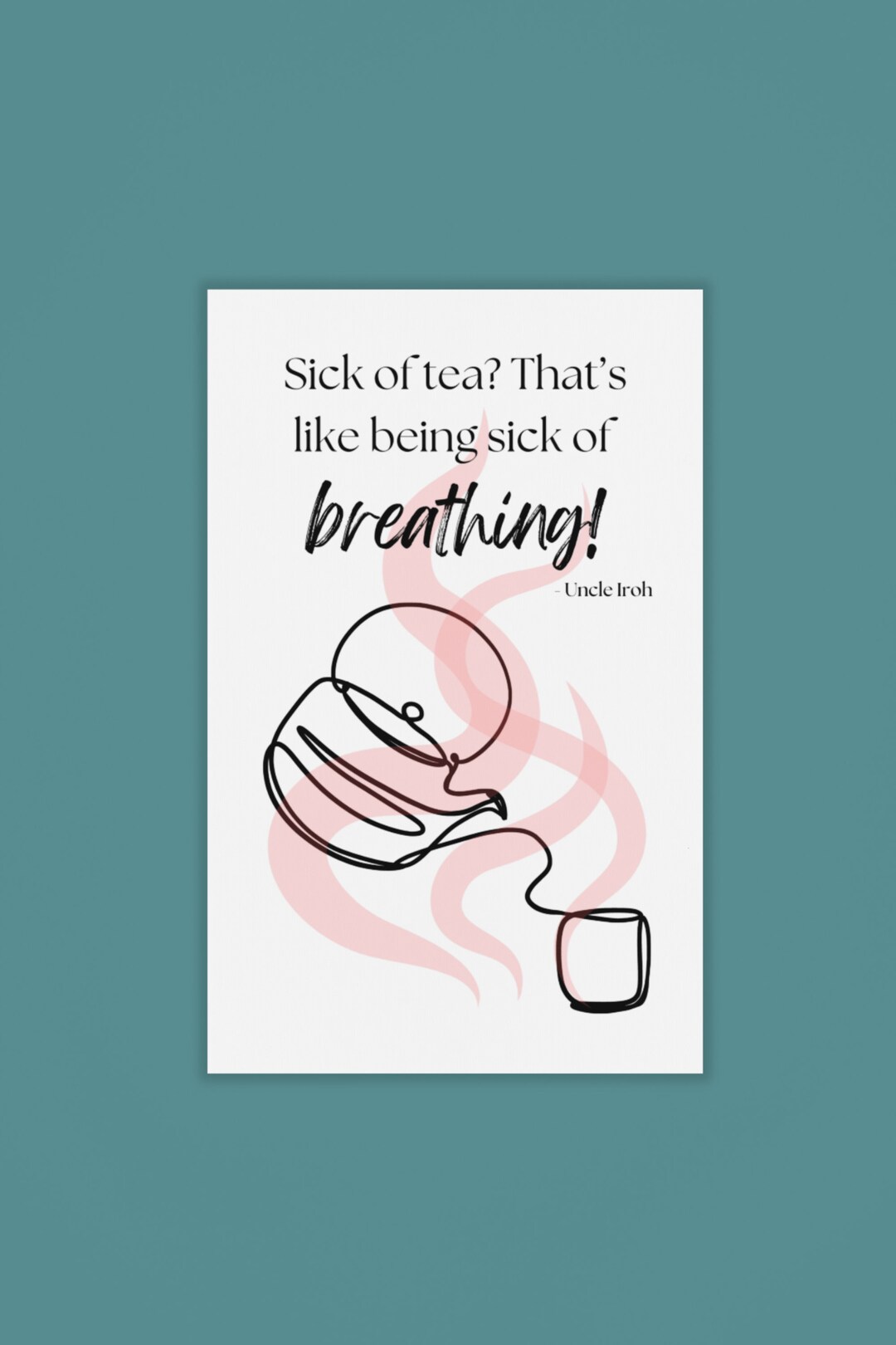 Uncle Iroh Quote | Sick of Tea? | Avatar the Last Airbender Inspired ...