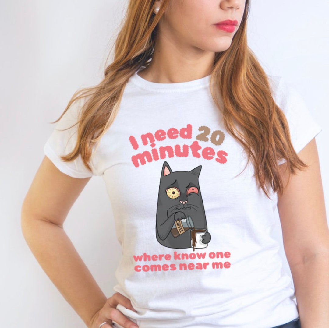 I Need 20 Minutes Where No One Comes Near Me Funny Coffee Tshirt Unisex ...