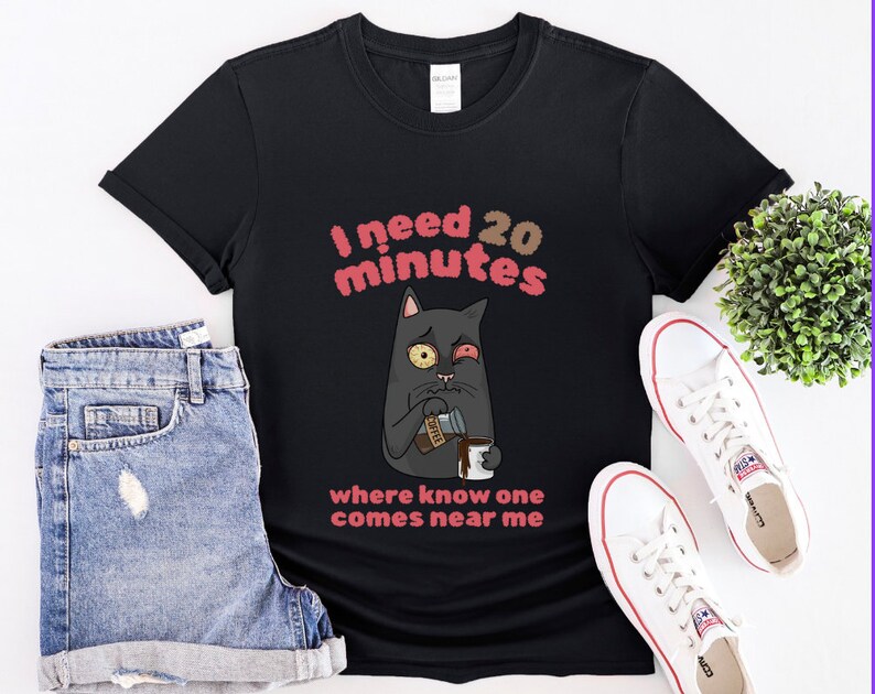 I Need 20 Minutes Where No One Comes Near Me Funny Coffee Tshirt Unisex ...