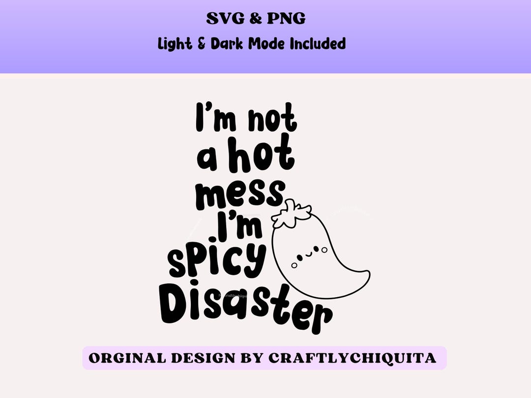 Kawaii Svg Spicy Disaster Snarky Quote for Sarcastic Sweatshirts ...