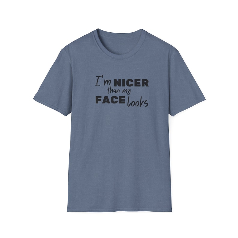 I'm Nicer Than My Face Looks T-shirt, Sarcastic Gift, Funny Tee - Etsy
