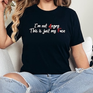 I'm Not Angry This is Just My Facet-shirt, Funny Saying, Angry Face T ...