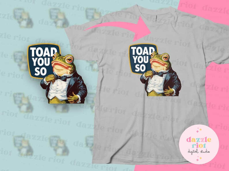 Toad You so PNG, Sarcastic Frog PNG for T-shirts, High Quality Digital Download, Funny ...
