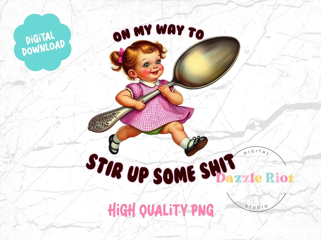 Sarcastic PNG on My Way to Stir up Some Shit Funny Digital Download ...