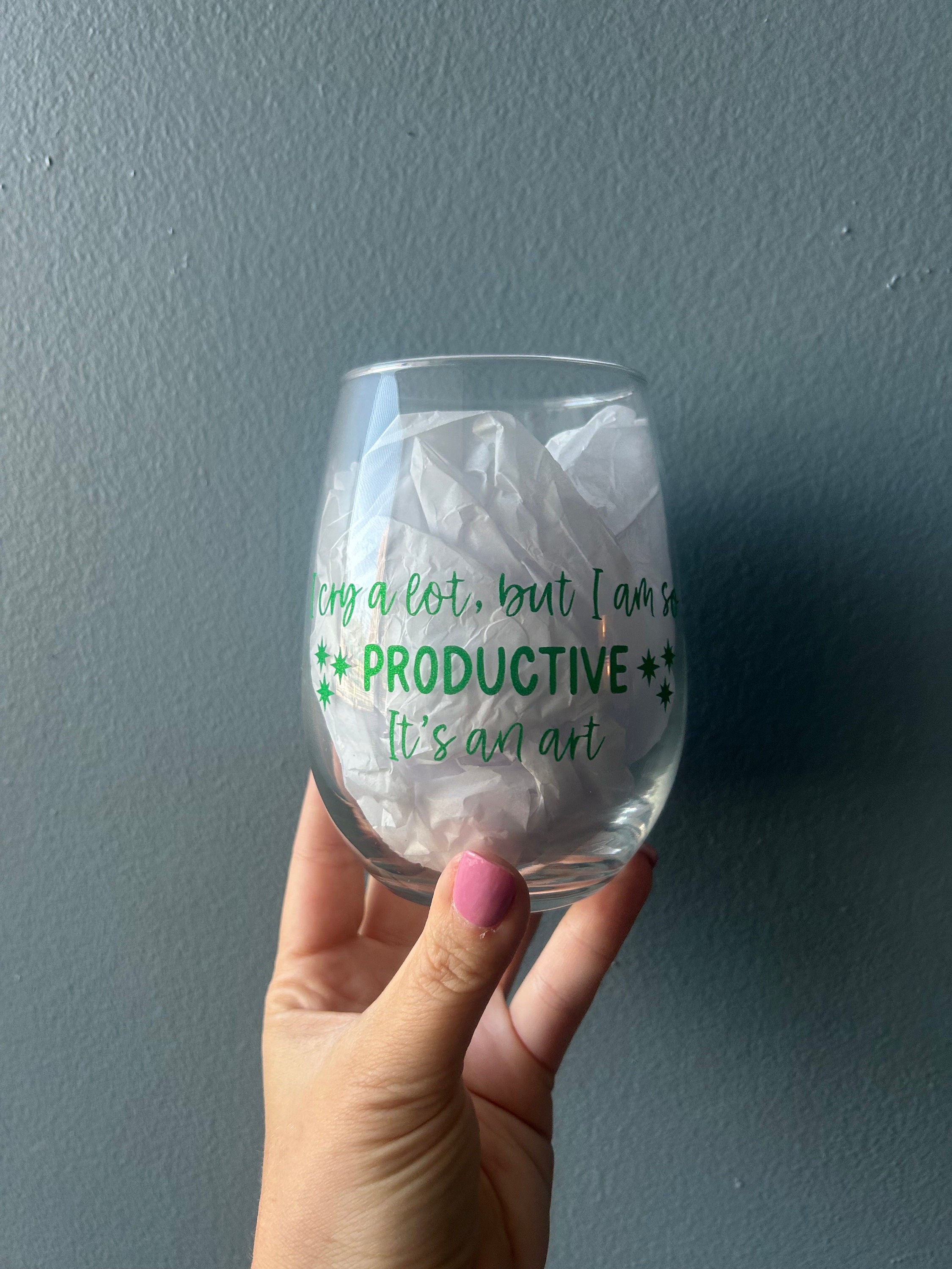 I Cry a Lot but I Am so Productive It’s an Art Lyric Wine Glass ...