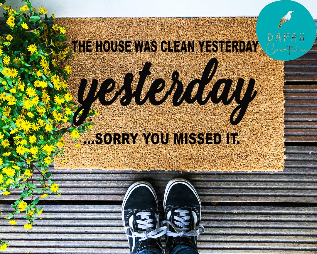 The House Was Clean Yesterday, Sorry You Missed It Coir Doormat - Etsy
