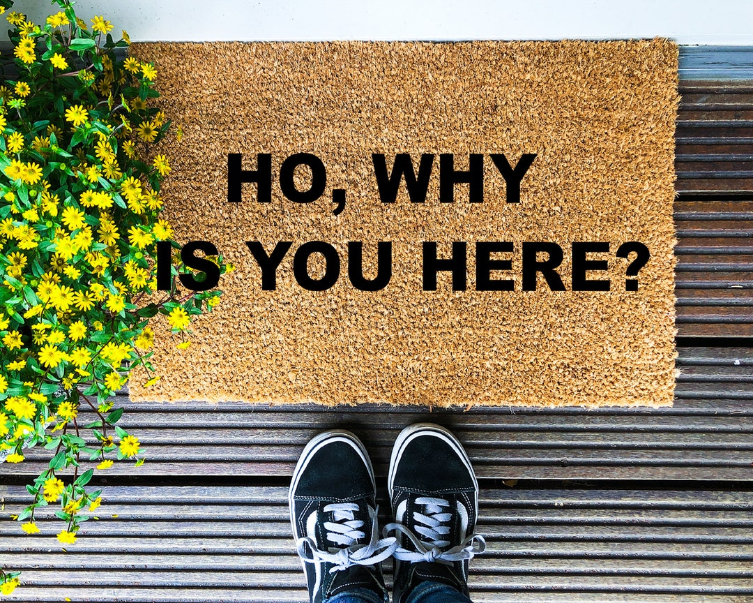 Ho, Why is You Here Coir Doormat - Etsy