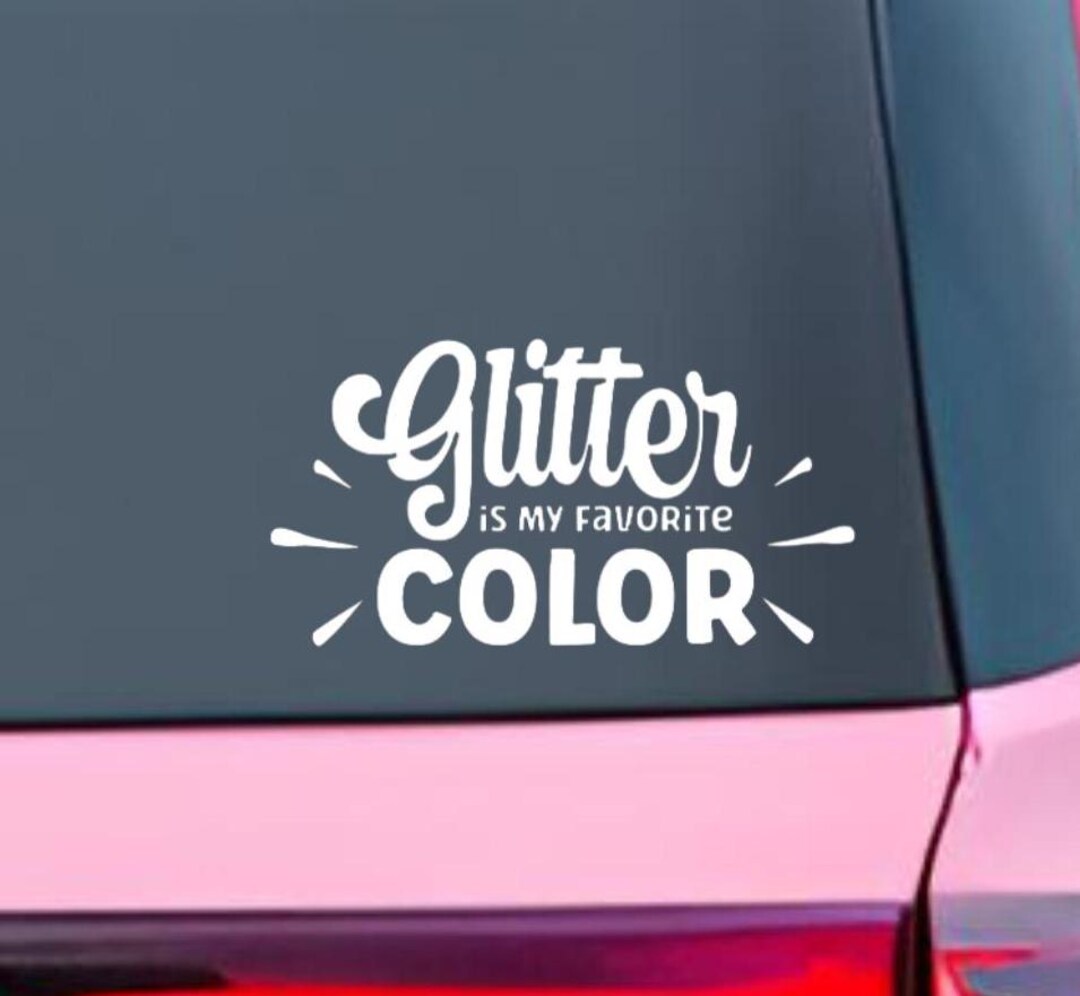Decal my Favorite Color is Glitter Car Decal Window Decal Mirror Decal ...