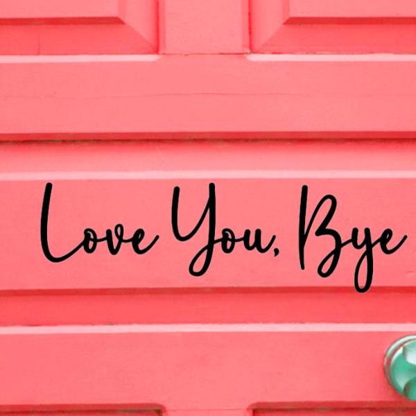 Love You, Bye Sign - Etsy
