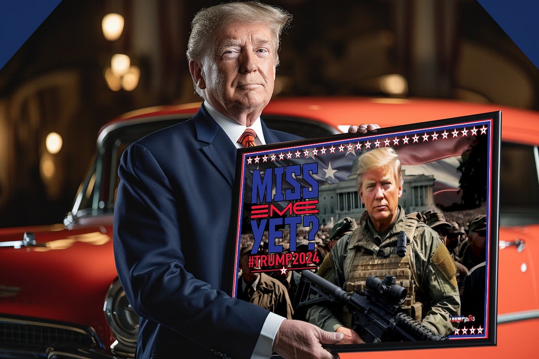 Trump 2024 Poster Miss Me Yet Trump 2024 Campaign Rally Poster Print