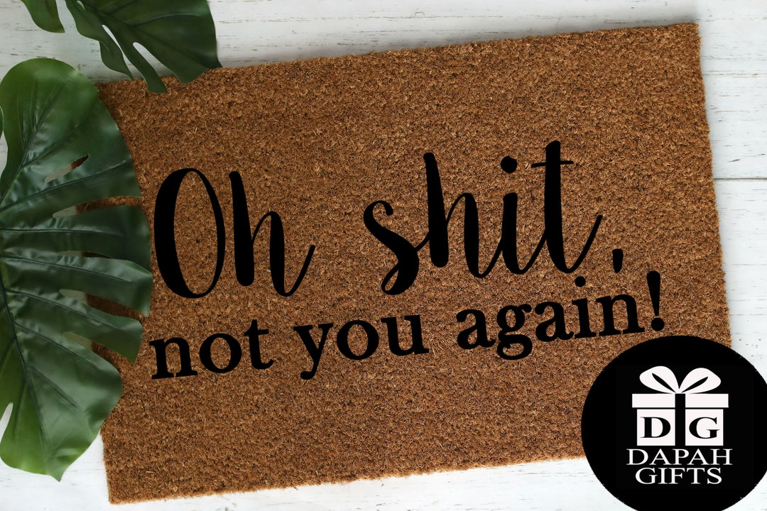 Oh Shit, Not You Again Coir Doormat - Etsy