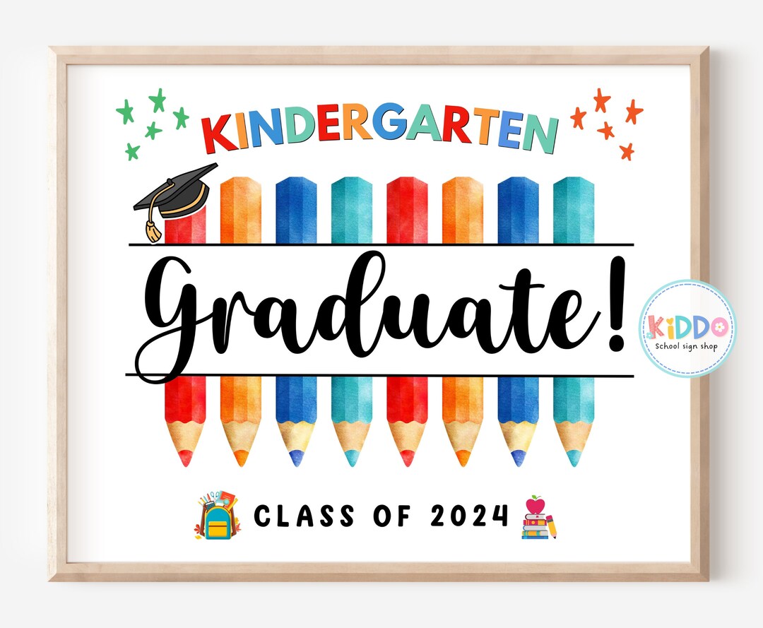 Kindergarten Graduation Sign Class of 2024, Kinder Graduation Printable ...