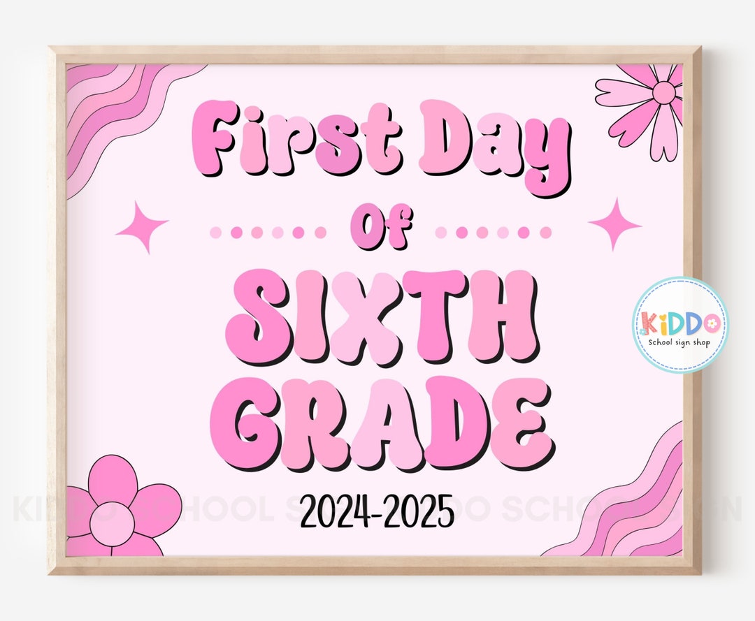 FIRST Day of Sixth Grade Sign Pink Flower Groovy Cute Girl Themed HELLO ...