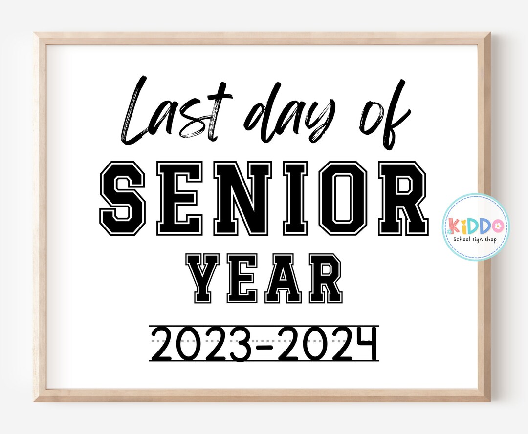 LAST Day of SENIOR Year Sign Secondary Black and White Last Day of ...