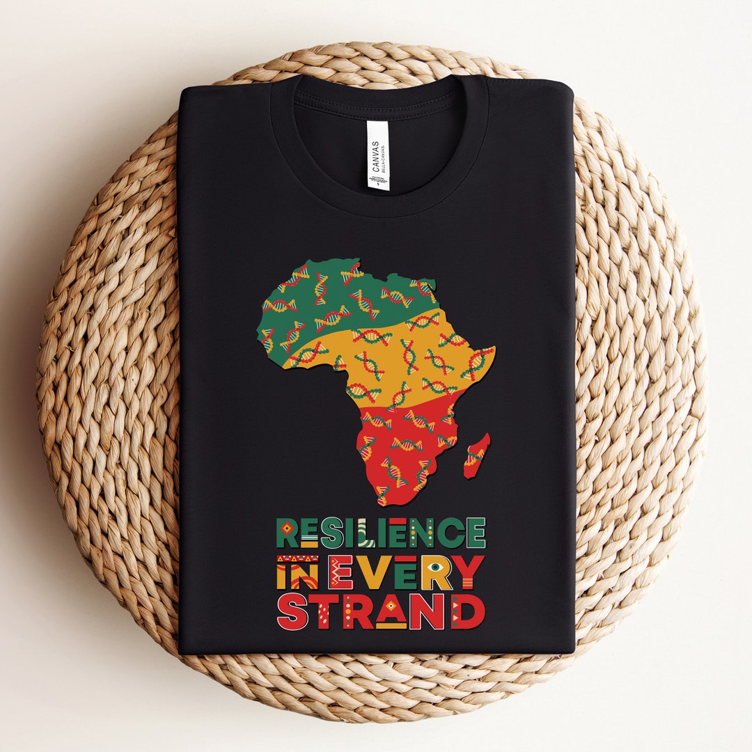 Resilience in Every Strand Shirt. Black History Month Shirt. African ...