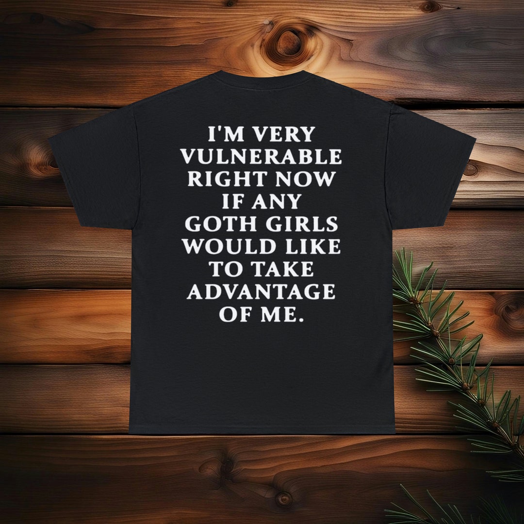 I'm Very Vulnerable Right Now If Goth Girls Would Like to Take ...