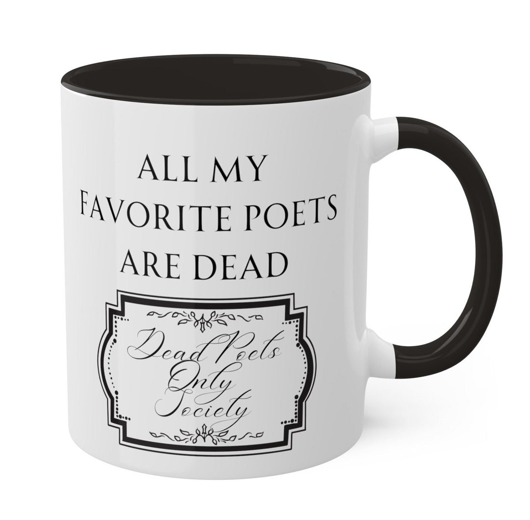 All My Favorite Poets Are Dead, Dead Poets Only Society Gift for Poet ...
