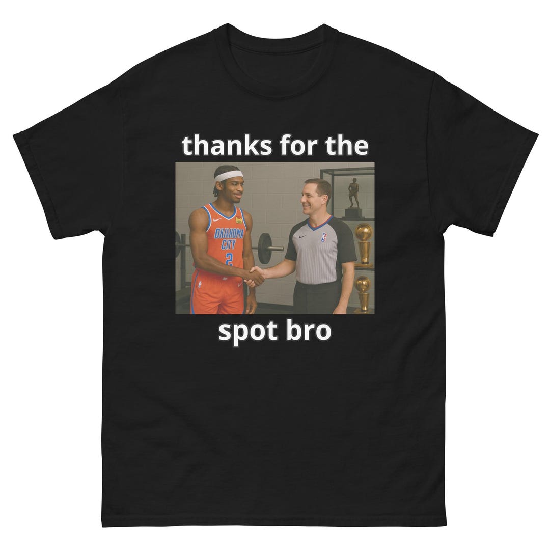 Funny NBA SGA Meme T-shirt – “thanks for the Spot Bro” Referee ...