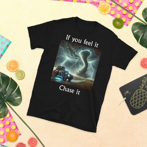 If You Feel It Chase It Twister Movie Shirt | Storm Chaser Graphic Tee ...