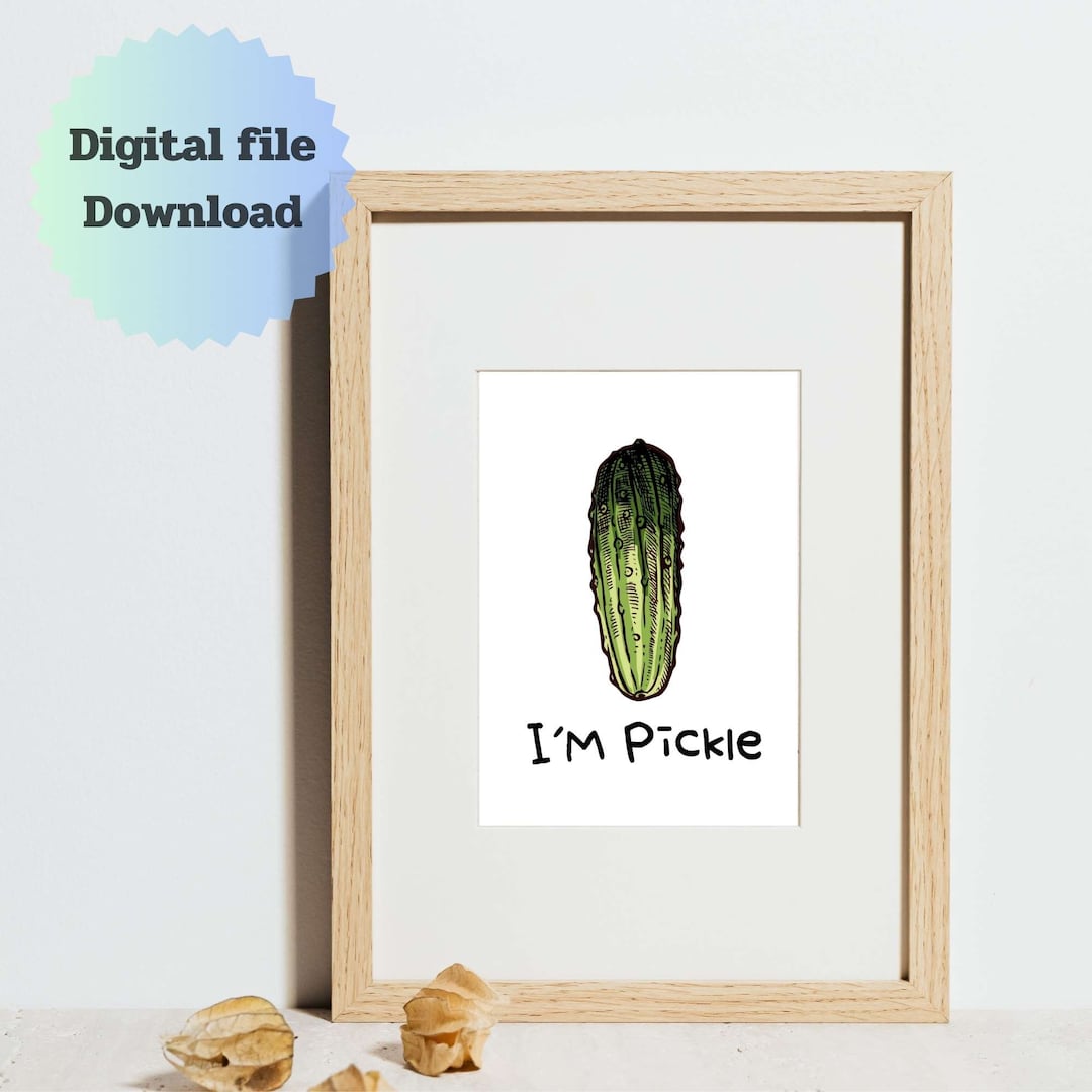 I'M Pickle,pickle Poster ,pickle Lover Digital Download,digital Prints ...