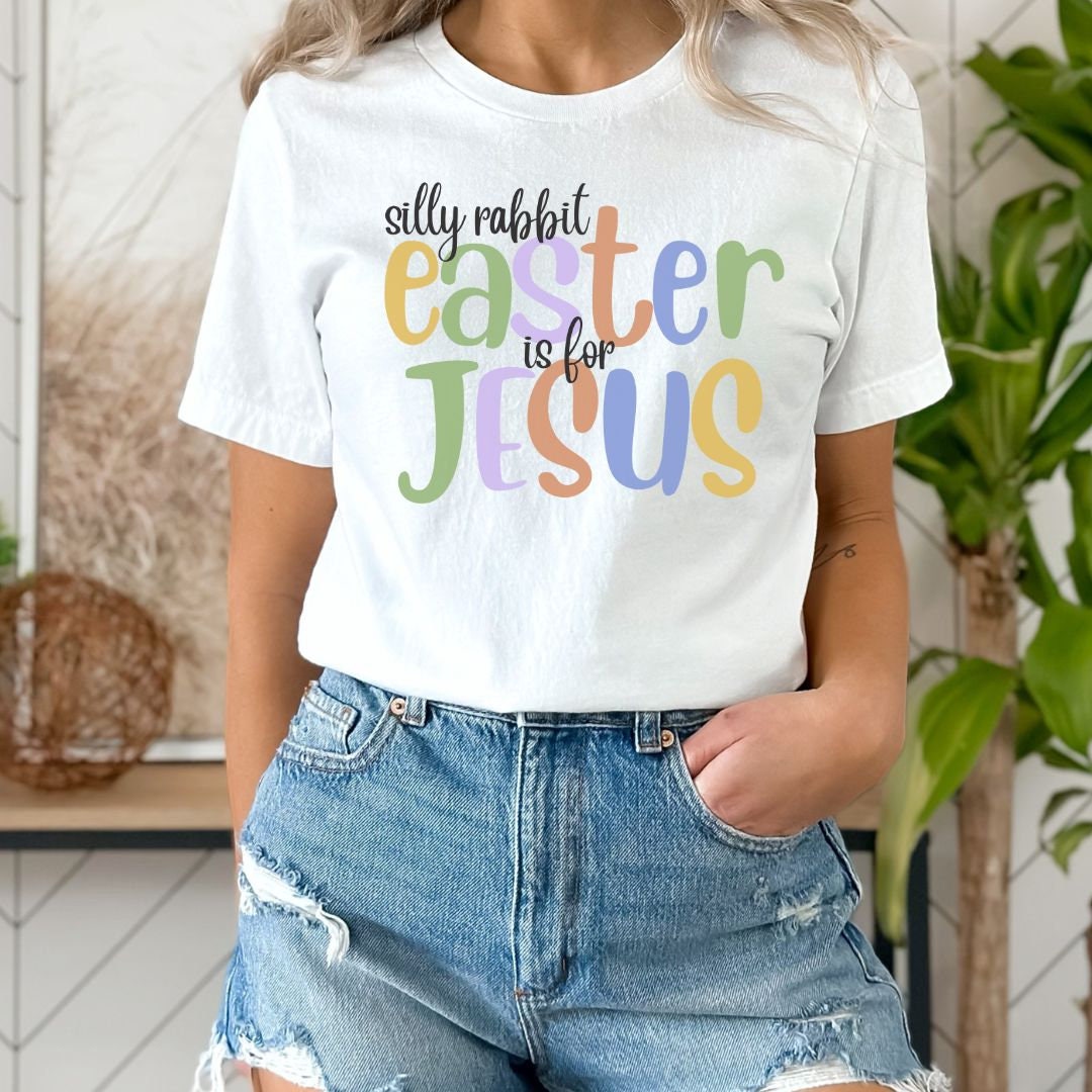 Silly Rabbit Easter is for Jesus Shirt, Easter is for Jesus Shirt ...