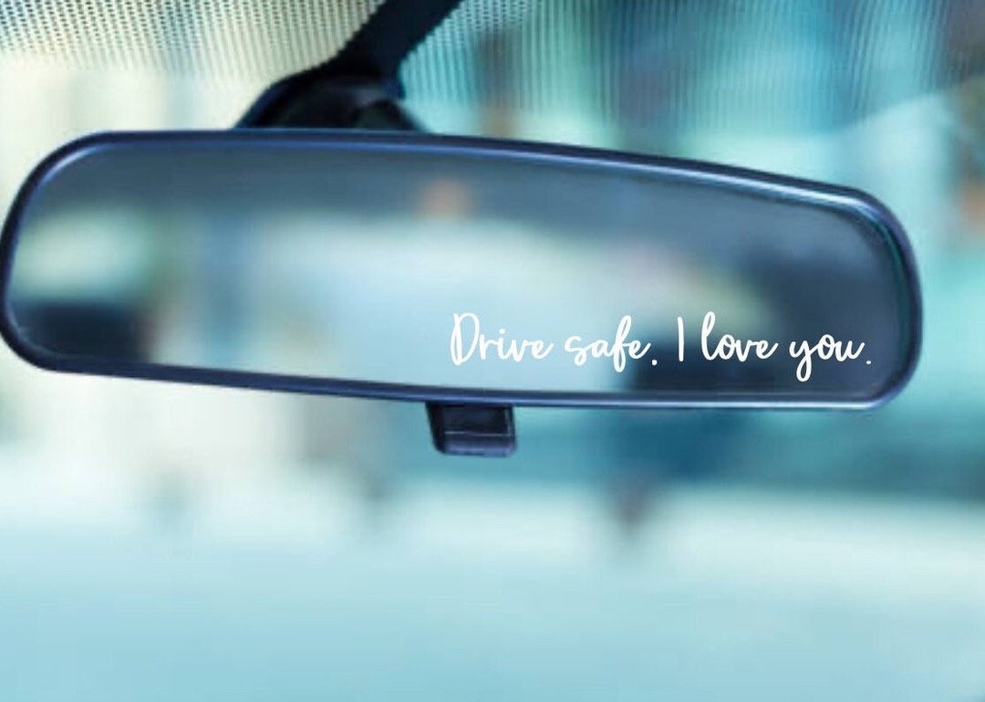 Drive Safe Mirror Decal I Love You Car Sticker Gift for Him Gift for ...