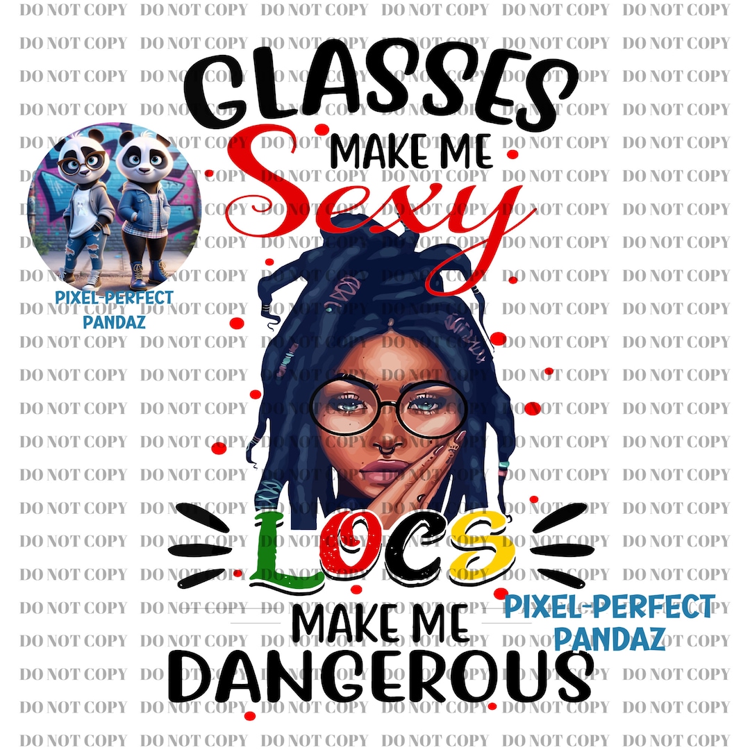 Glasses Make Me Sexy, Locs Make Me Dangerous PNG/ PNG Loc Design - Etsy