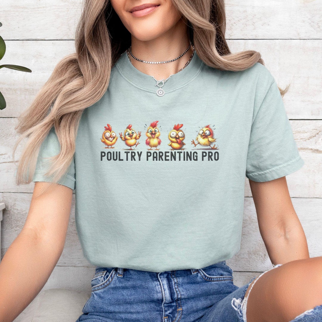 Funny Chicken Lover T-shirt Humorous Comfort Colors Poultry Parenting ...