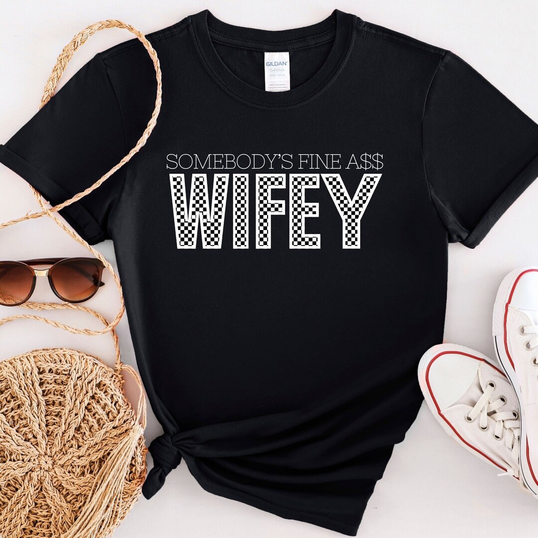 Somebody's Fine Ass Wife Png Wife Png Fine Ass Wife Svg for Sweatshirt, Funny Shirt for Spouse ...